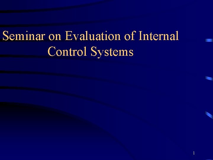 Seminar on Evaluation of Internal Control Systems 1