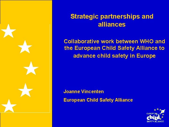 Strategic partnerships and alliances Collaborative work between WHO