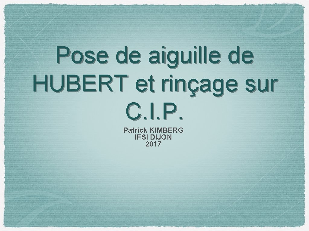Pose de aiguille de HUBERT et rinage sur