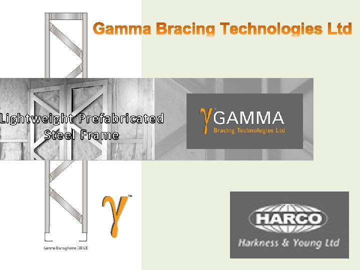 Introduction The Gamma Bracing System q Gamma bracing