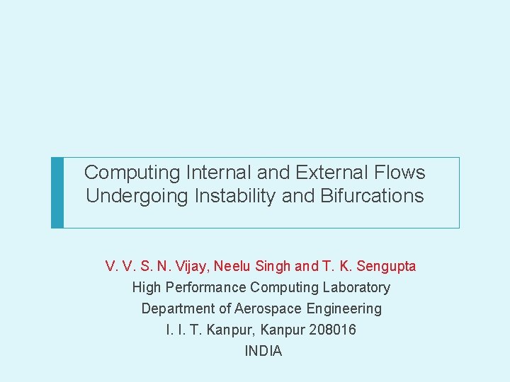 Computing Internal and External Flows Undergoing Instability and