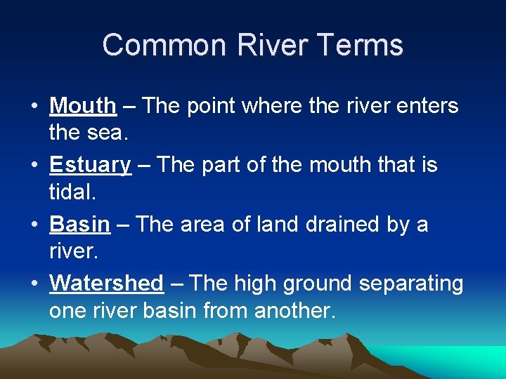 Common River Terms Source The place where a
