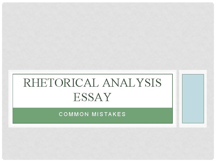 RHETORICAL ANALYSIS ESSAY COMMON MISTAKES RHETORICAL ANALYSIS COMMON