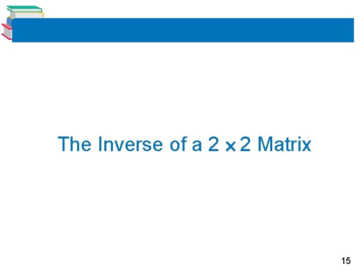 7 6 The Inverse of a Square Matrix