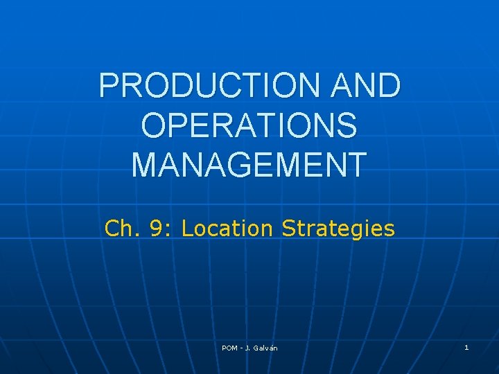 PRODUCTION AND OPERATIONS MANAGEMENT Ch 9 Location Strategies