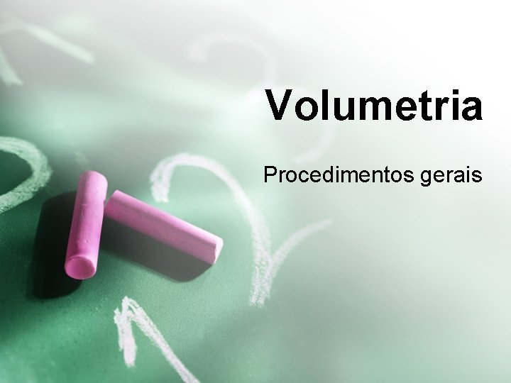 Volumetria Procedimentos gerais Mtodos volumtricos de anlise Consistem