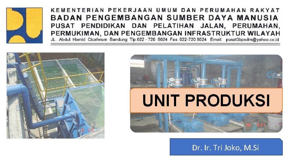 UNIT PRODUKSI Dr Ir Tri Joko M Si