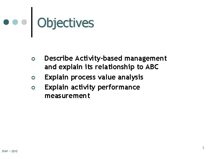 Lecture 4 Activity Based Management IFAP 2010 Objectives