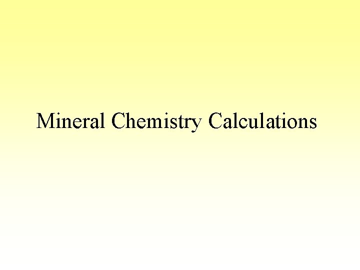 Mineral Chemistry Calculations Valences and Electroneutrality in Minerals