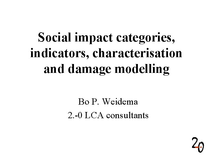 Social impact categories indicators characterisation and damage modelling