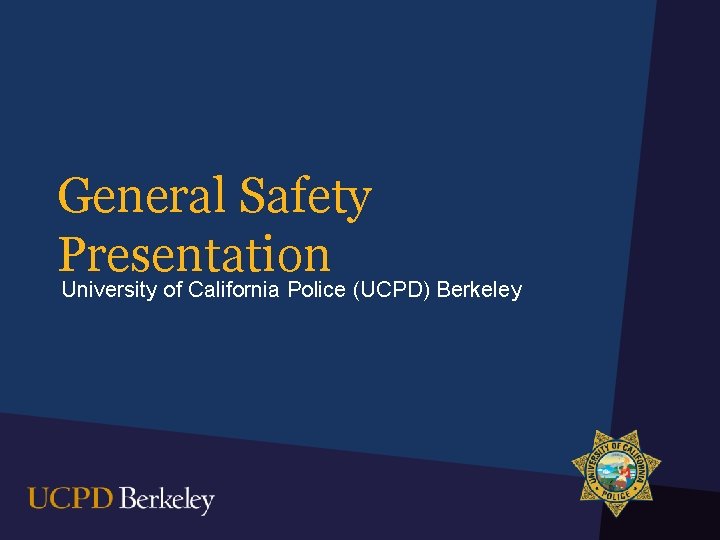 General Safety Presentation University of California Police UCPD