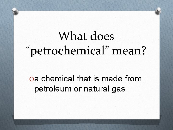 The Petrochemical Industry What does petrochemical mean Oa