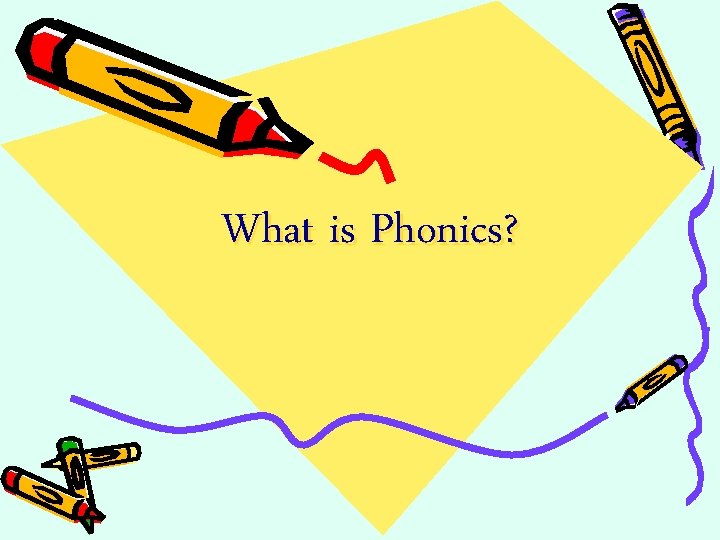 Phonics What is Phonics What is Phonics Children