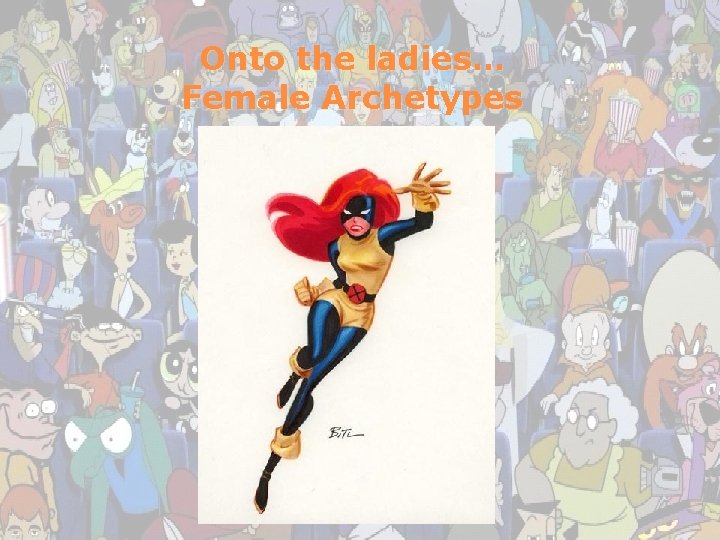 Character Archetypes A brief overview of the basics