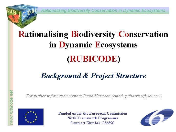 Rationalising Biodiversity Conservation in Dynamic Ecosystems RUBICODE www