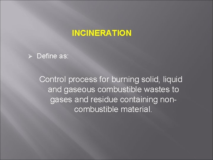 INCINERATION INCINERATION Define as Control process for burning