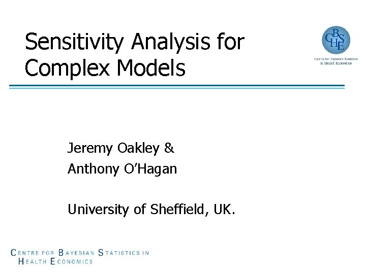 Sensitivity Analysis for Complex Models Jeremy Oakley Anthony