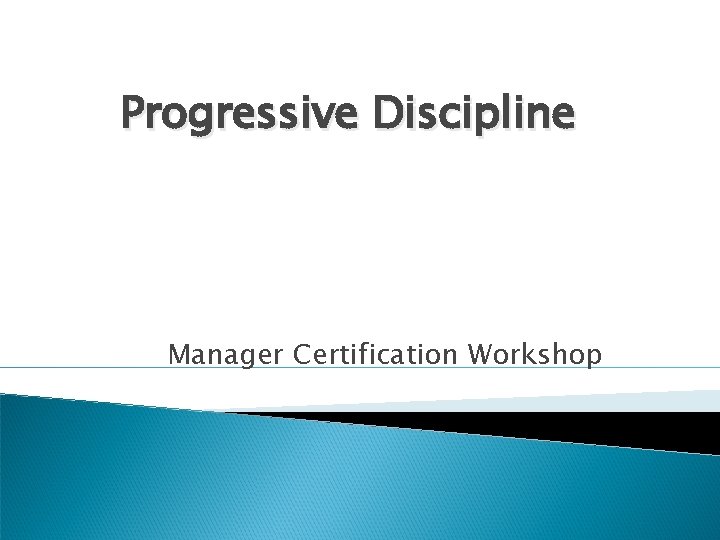Progressive Discipline Manager Certification Workshop What Were Going