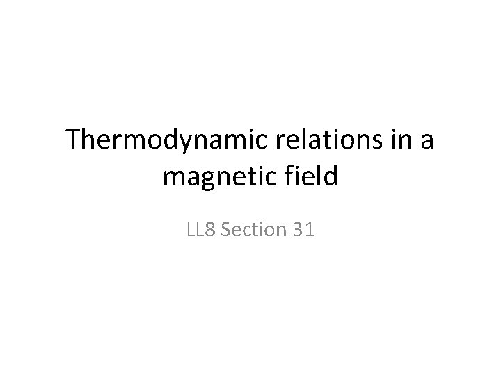 Thermodynamic relations in a magnetic field LL 8