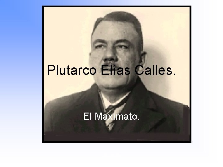 Plutarco Elas Calles El Maximato lvaro Obregn Maximato