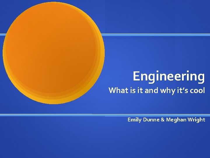 Engineering What is it and why its cool