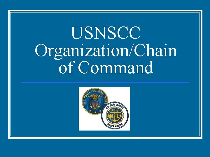 USNSCC OrganizationChain of Command Field Organization NSCC Executive