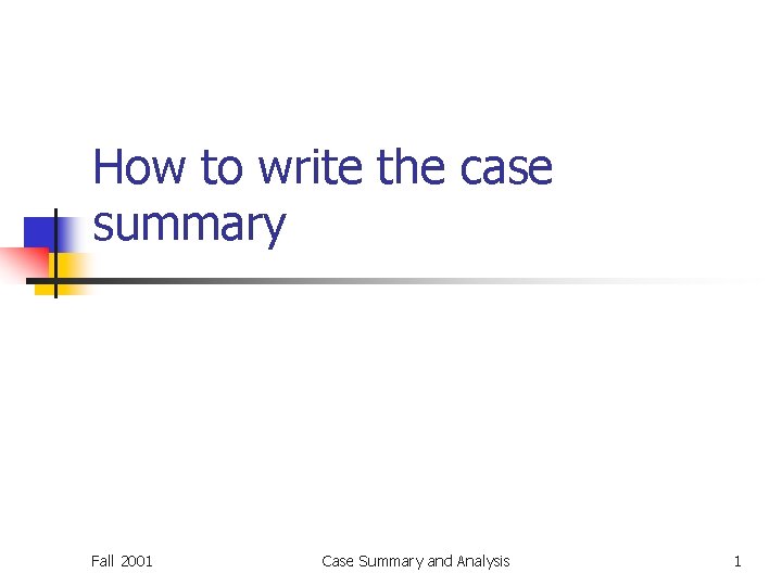 How to write the case summary Fall 2001