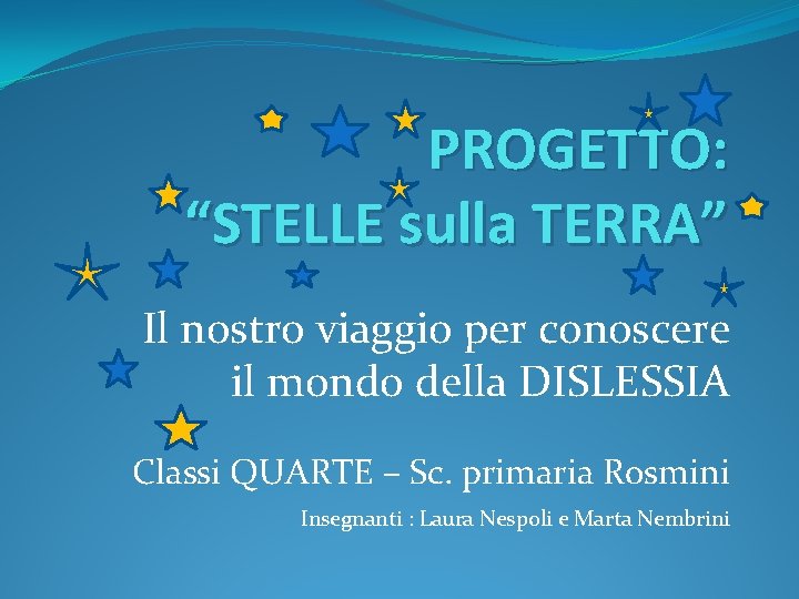 PROGETTO STELLE sulla TERRA Il nostro viaggio per