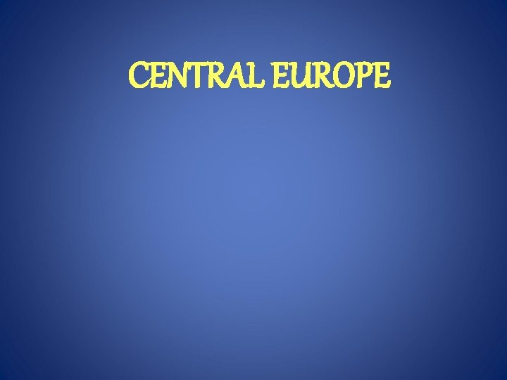 CENTRAL EUROPE ENGLAND The name of the country