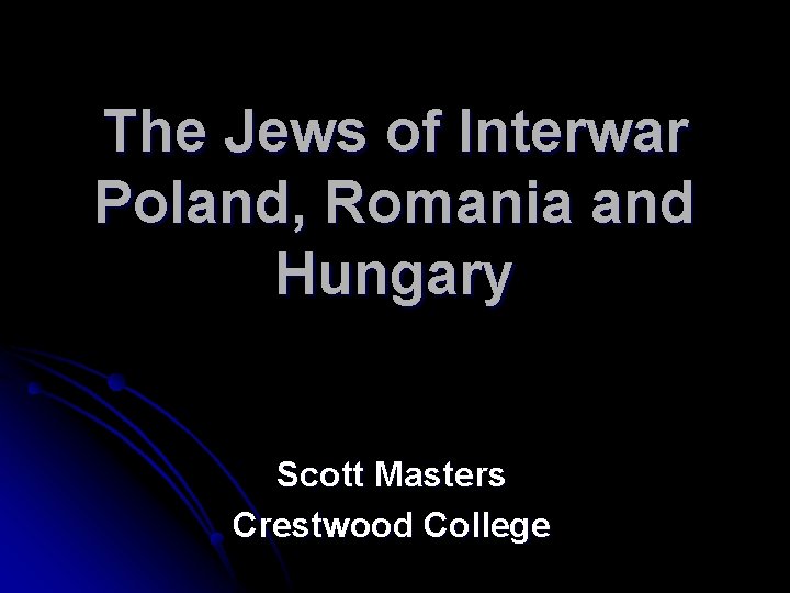 The Jews of Interwar Poland Romania and Hungary