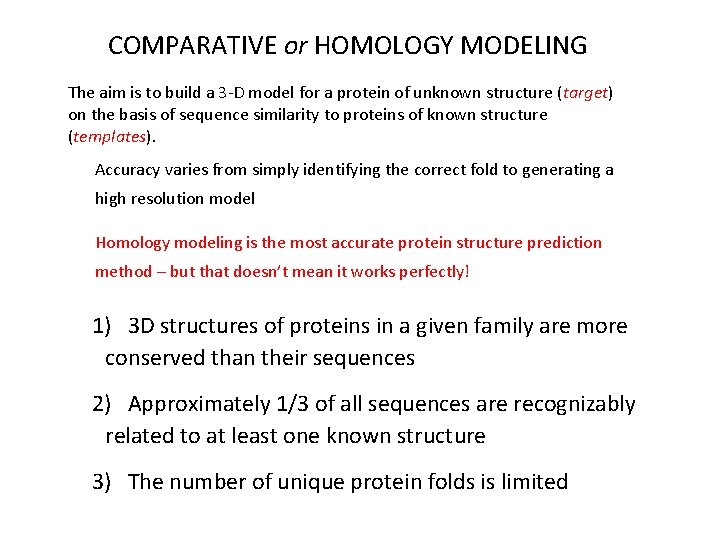 COMPARATIVE or HOMOLOGY MODELING The aim is to