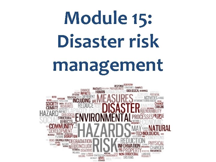 Module 15 Disaster risk management Key messages in