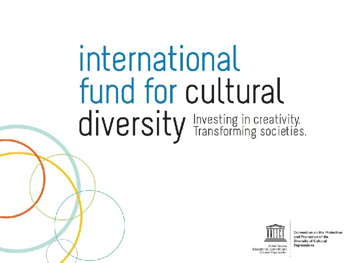International Fund for Cultural Diversity IFCD The IFCD