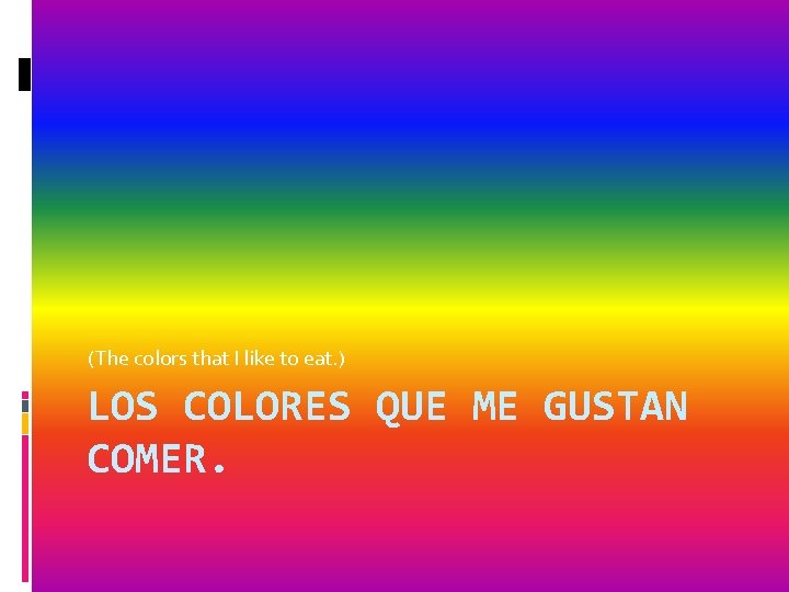 The colors that I like to eat LOS