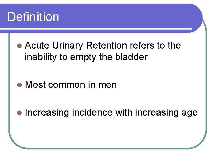 Acute Urinary Retention Laura Oakley FY 1 Urology