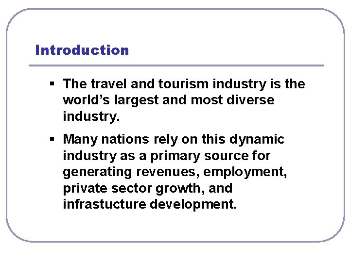 Introduction The travel and tourism industry is the