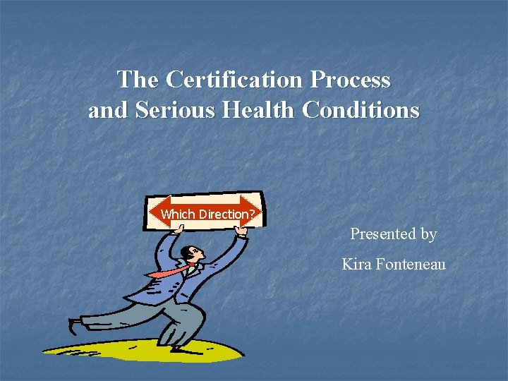 The Certification Process and Serious Health Conditions Which