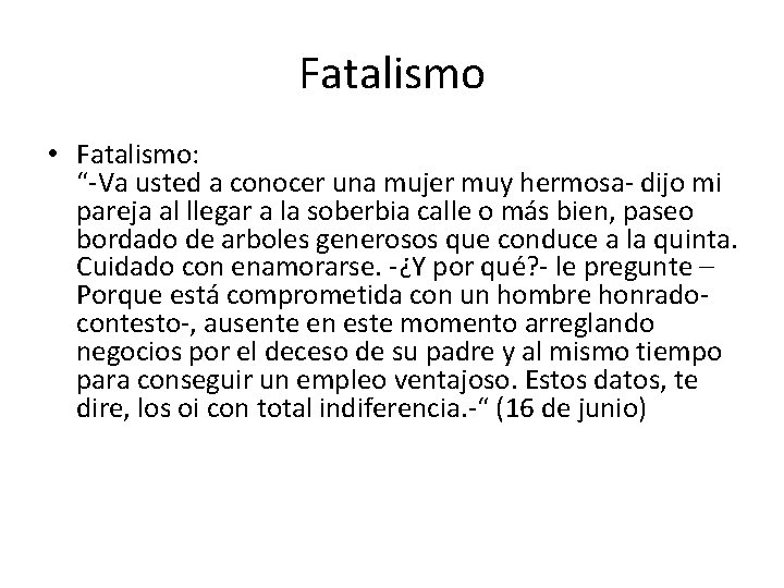 Fatalismo Fatalismo Va usted a conocer una mujer