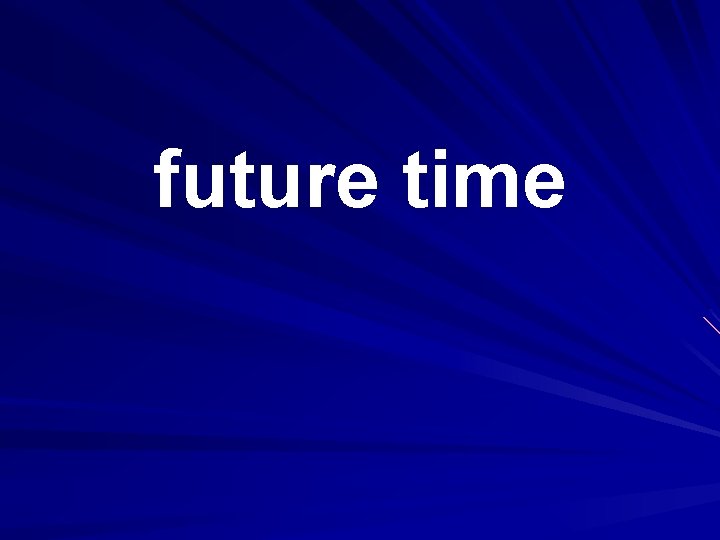 future time present continuous future Use for a