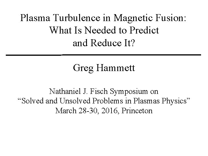 Plasma Turbulence in Magnetic Fusion What Is Needed