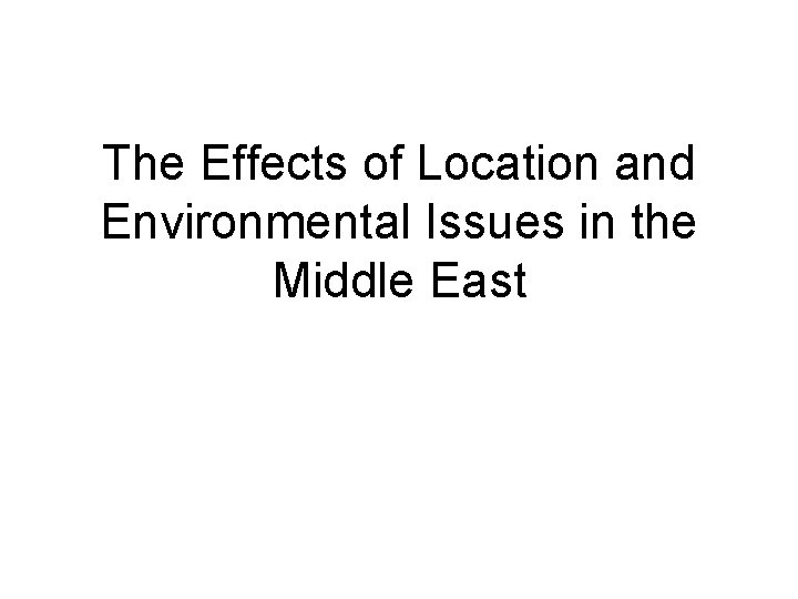 The Effects of Location and Environmental Issues in