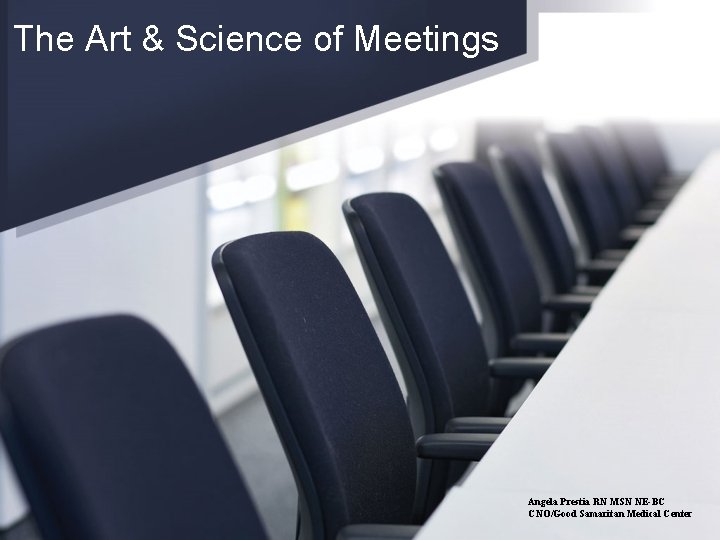 The Art Science of Meetings Angela Prestia RN