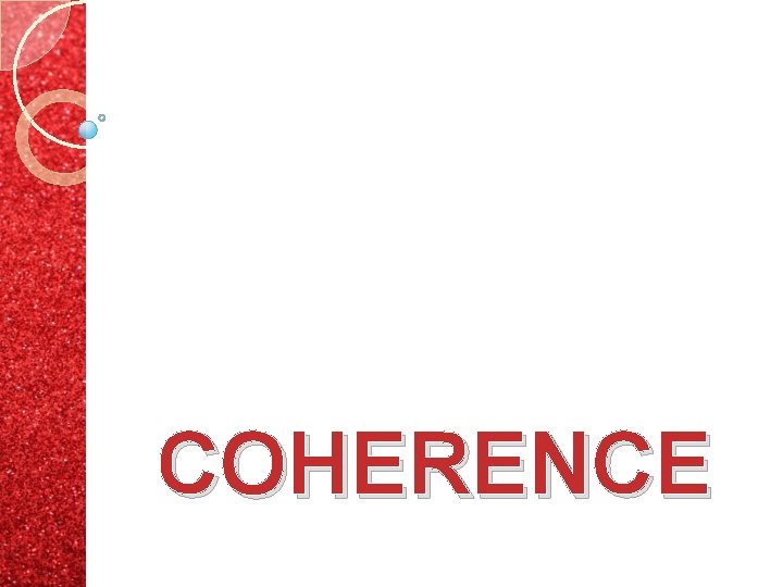 COHERENCE Elements for achieve coherence in an essay