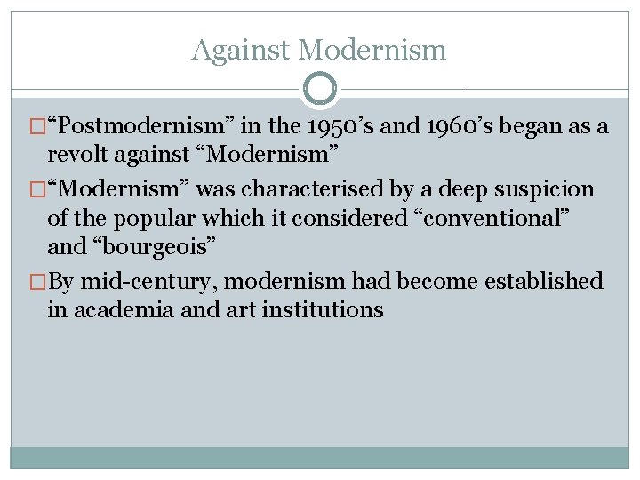 Postmodernisms Against Modernism Postmodernism in the 1950s and