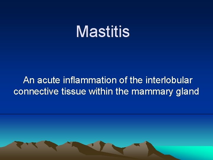 Mastitis SURENDRA SINGH 318 Mastitis An acute inflammation