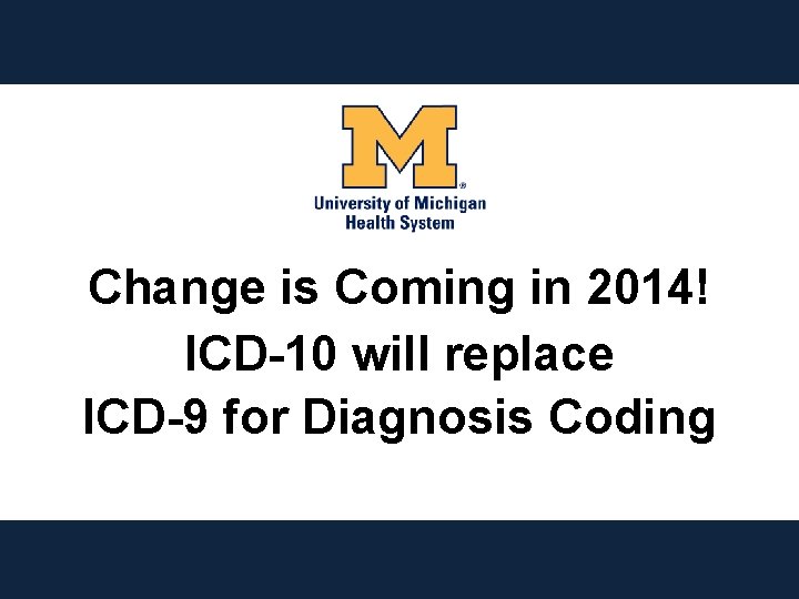 Change is Coming in 2014 ICD10 will replace