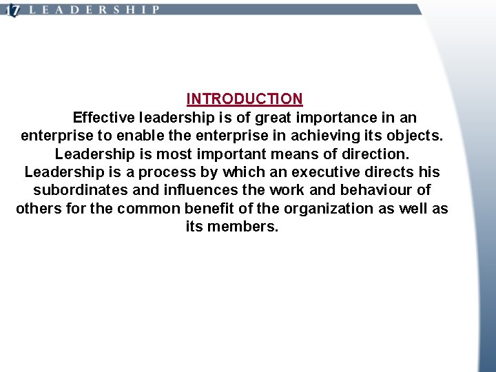 7 INTRODUCTION Effective leadership is of great importance