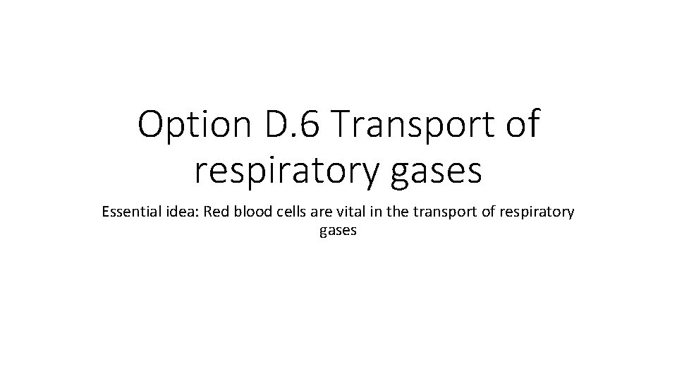 Option D 6 Transport of respiratory gases Essential