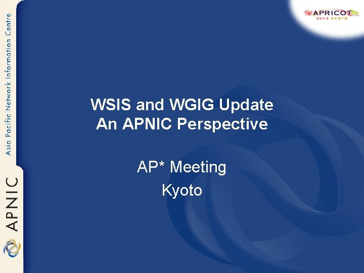 WSIS and WGIG Update An APNIC Perspective AP