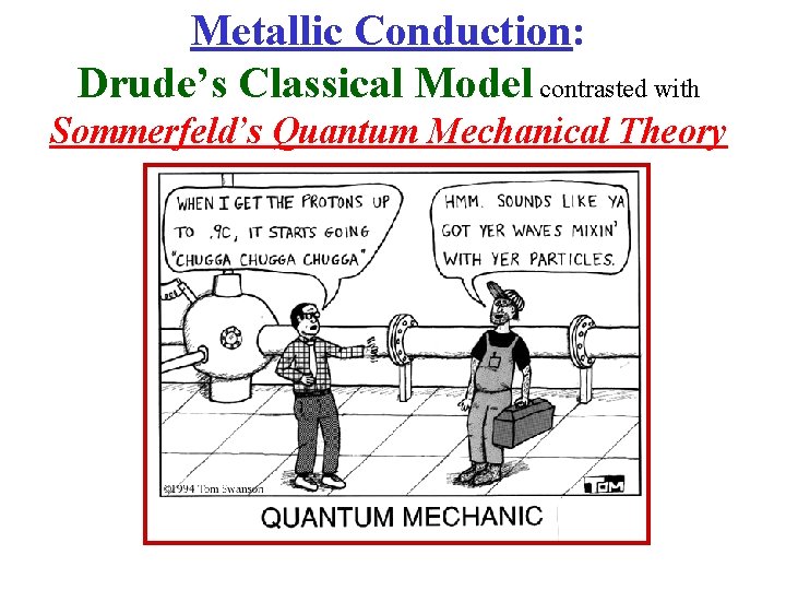 Metallic Conduction Drudes Classical Model contrasted with Sommerfelds